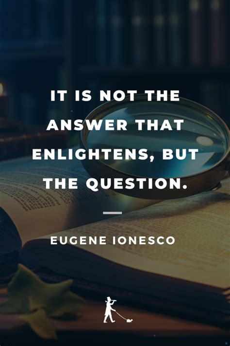 75 Quotes About Questions And Answers To Help You Find Your Way