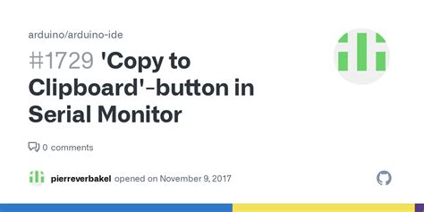 Copy To Clipboard Button In Serial Monitor · Issue 1729 · Arduino