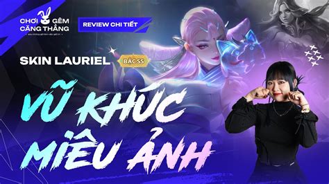 Review skin chuyển giao LAURIEL Vũ Khúc Miêu Ảnh bậc SS Chơi gêm