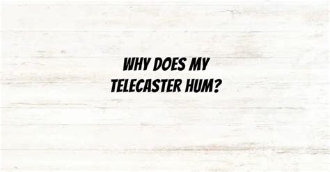 Why Does My Telecaster Hum All For Turntables