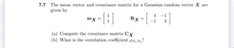 [solved] 7 7 The Mean Vector And Covariance Matrix For A Ga