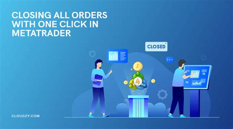 closing all orders with one click by mt4 the ultimate guide 🏁 cloudzy