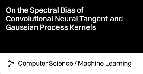 On The Spectral Bias Of Convolutional Neural Tangent And Gaussian