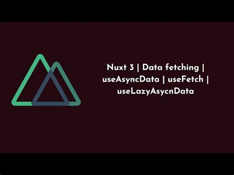 Nuxt Data Fetching Useasyncdata Usefetch Uselazyasycndata