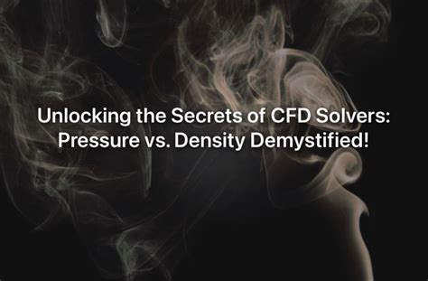Pressure Vs Density Solver Showdown In Cfd Iham Zidane Phd Posted On The Topic Linkedin