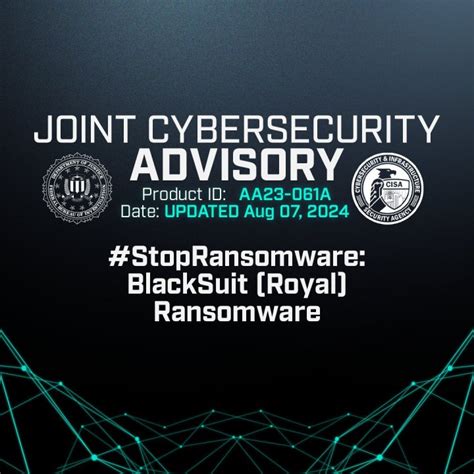 Joint Fbi And Cisa Advisory On Blacksuit Ransomware Group Provides Ttps And Iocs As Of July 2024
