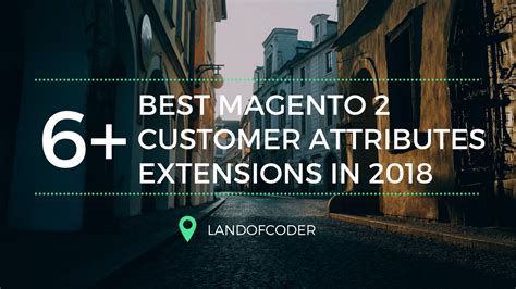 6 Best Magento 2 Customer Attributes Extensions 2024 Updated