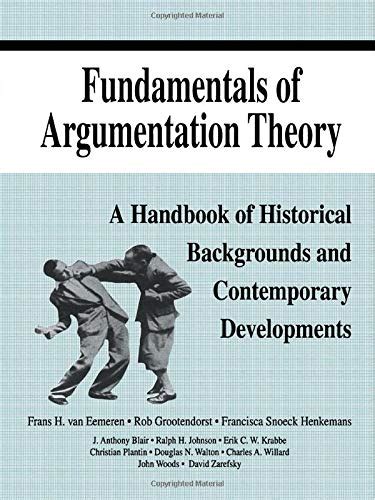 Fundamentals Of Argumentation Theory A Handbook Of Historical Backgrounds And