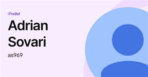Adrian Sovari As969 Profile Padlet