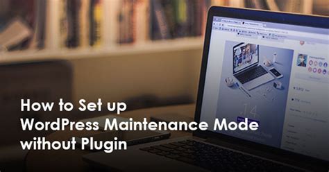 How To Set Up Wordpress Maintenance Mode Without Plugin Prime Inspire