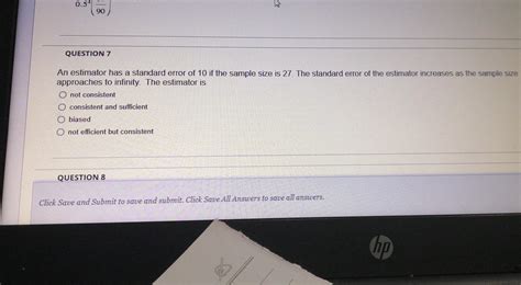 Solved 0 5 90 Question 7 An Estimator Has A Standard Error