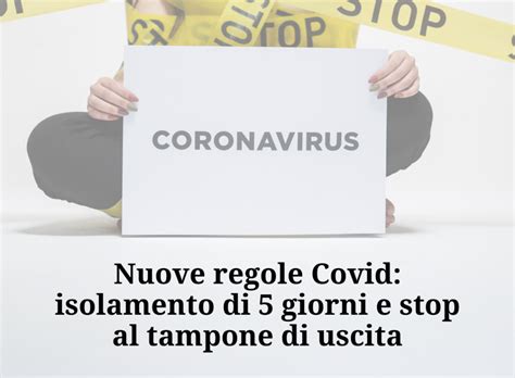 Nuove Regole Covid Isolamento Di 5 Giorni E Stop Al Tampone Di Uscita