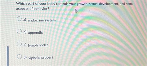 Solved Which Part Of Your Body Controls Your Growth Sexual Chegg Com