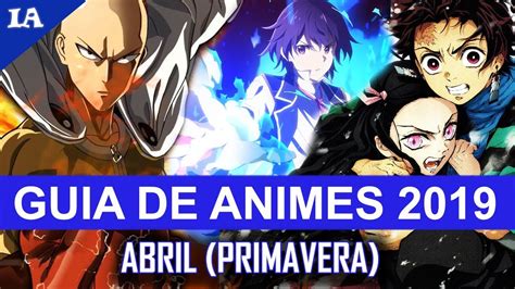 NOVOS ANIMES DE ABRIL PRIMAVERA 2019 Guia De Temporada YouTube