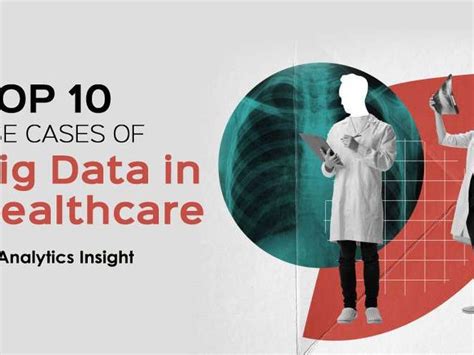 Top 10 Use Cases Of Big Data In Healthcare Artificial Intelligence