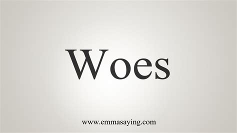 How To Say Woes YouTube