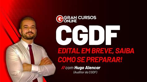 Concurso CGDF Edital Em Breve Saiba Como Se Preparar Hugo