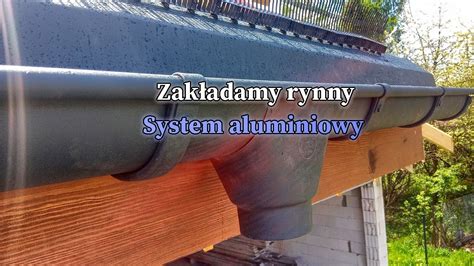 Zakładamy rynny aluminiowe Haki gięte Montaż denka spustu i