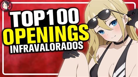 TOP 100 OPENINGS DE ANIME INFRAVALORADOS YouTube