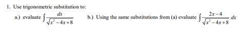 Solved 1 Use Trigonometric Substitution To Dx 2x 4 A