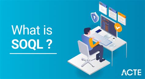 What Is SOQL SOQL Queries A Definitive Guide OverView Updated