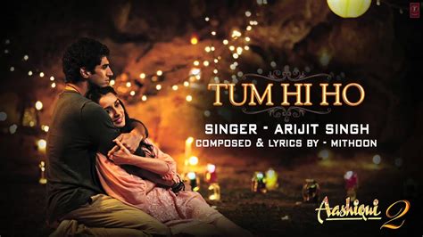 Aashiqui 2 Tum Hi Ho Full Song With Full Lyrics And Translations D