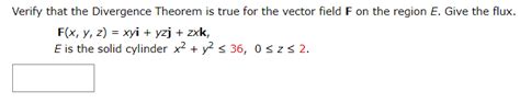 Solved Verify That The Divergence Theorem Is True For The Chegg