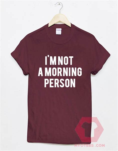 Custom Tees Im Not Morning Person Unisex On Sale Myotees