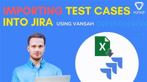 How To Master Importing Test Cases In Jira With Vansah Youtube