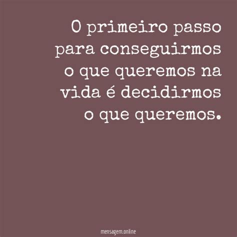Primeiro Passo Frases O Primeiro Passo Para Conseguirmos O Que Queremos