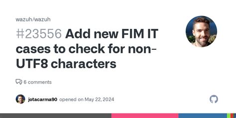 Add New Fim It Cases To Check For Non Utf8 Characters · Issue 23556 · Wazuhwazuh · Github