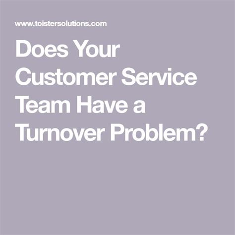 does your customer service team have a turnover problem turnovers