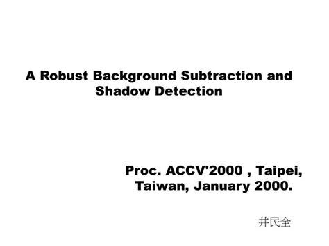 ppt a robust background subtraction and shadow detection powerpoint