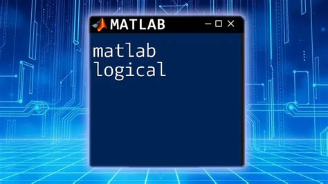 Mastering Matlab Logical Commands A Quick Guide
