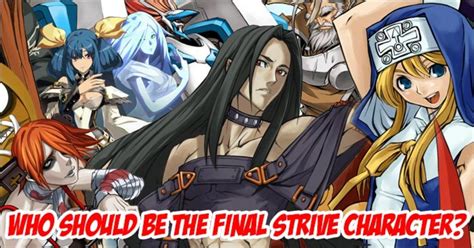 Update Who Should Be The Final Character To Make Guilty Gear Strives
