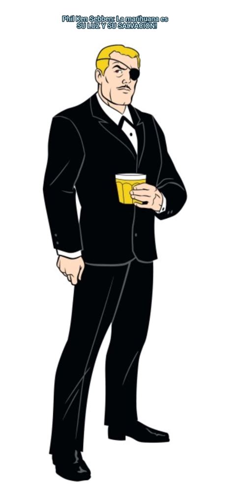 Phil Ken Sebben La Marihuana Es Su Luz Y Su SalvaciÖn Generador Memes