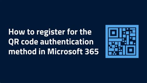 How To Register For Qr Code Authentication In Microsoft 365