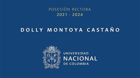 Posesión Dolly Montoya Rectora Unal 2021 2024