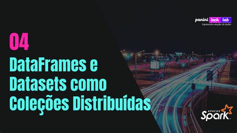 Dataframes E Datasets Como Coleções Distribuídas