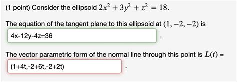 Solved 1 Point Consider The Ellipsoid 2x2 3y2 Z2 18 The