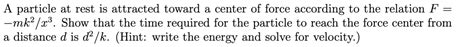 Solved A Particle At Rest Is Attracted Toward A Center Of Chegg Com
