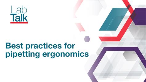 Lab Talk Episode 5 Best Practices For Pipetting Ergonomics