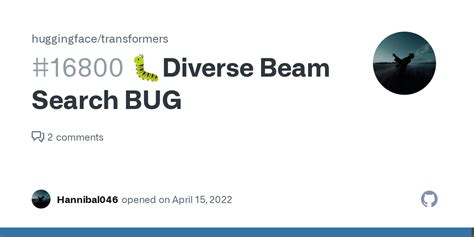 🐛diverse Beam Search Bug · Issue 16800 · Huggingfacetransformers · Github