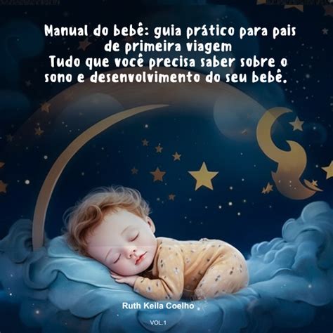 Manual do bebê guia prático para pais de primeira viagem Tudo o qu