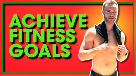 How To Achieve Your Fitness Goals Youtube