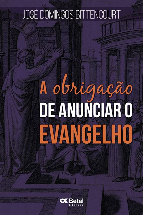 A OBRIGAÇÃO DE ANUNCIAR O EVANGELHO Editora Betel Livraria