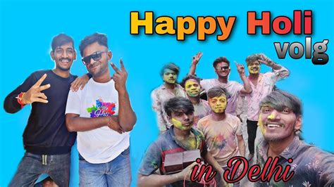 Holi Volg In Delhi Happy Holi Bittuguitar4833 Youtube