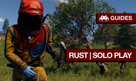 Rust Solo Play Tips How To Navigate The World As A Lone Wolf