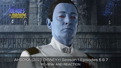 Review Star Wars Ahsoka 2023 Disney Episodes 6 And 7 Dave Filoni