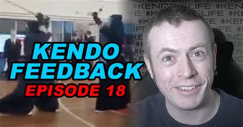 Kendo Feedback Video Episode 18 Kendostar International